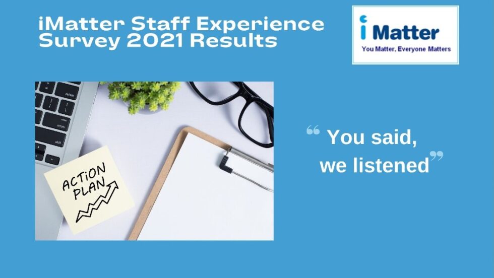 iMatter staff experience 2021 results “You said, we listened” | NHS ...